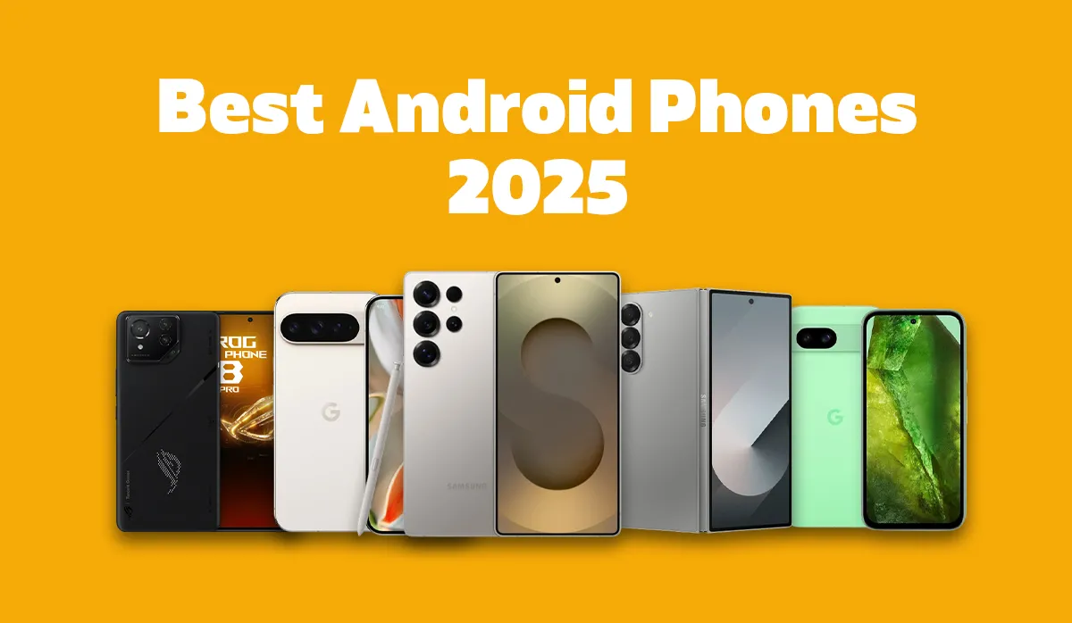 Best Android Phones 2025 – Expert Reviews & Top Choices