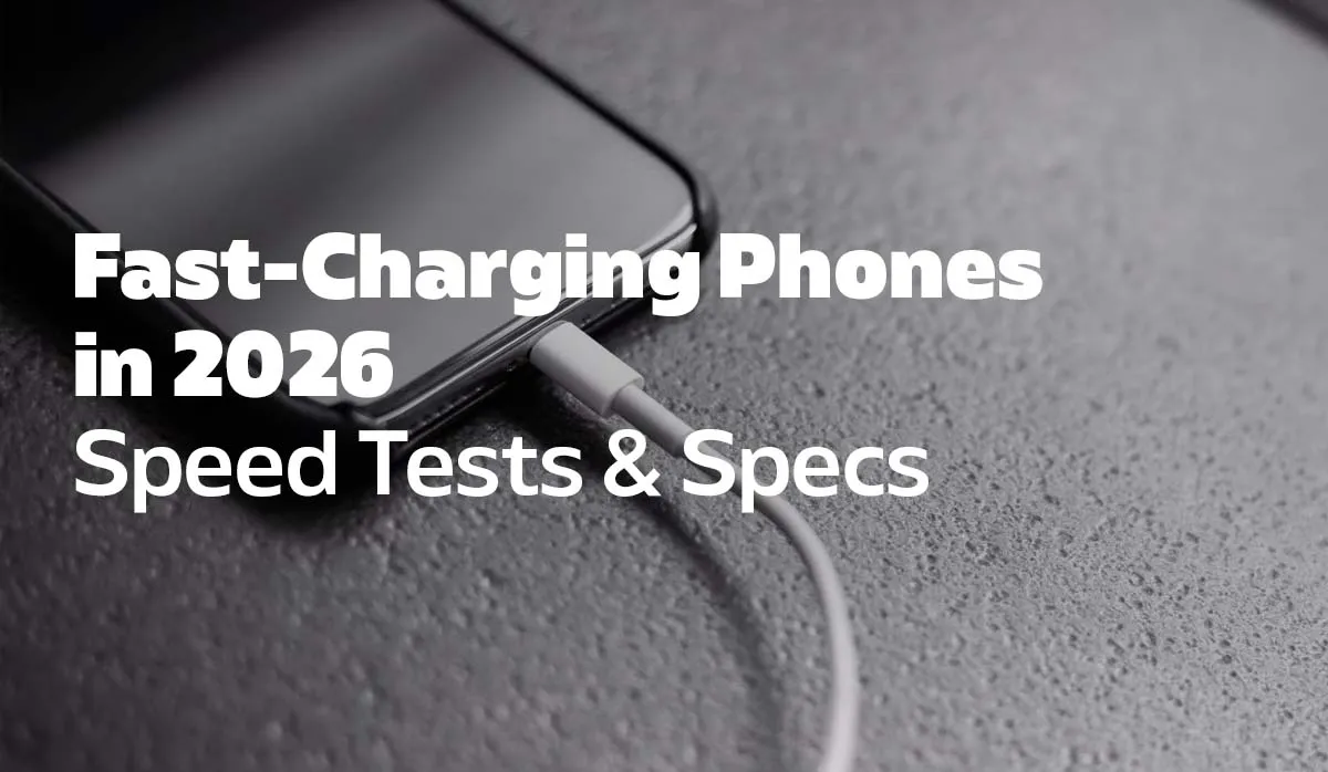List of Best Fast Charging Phones 2026: iPhone, Android & More