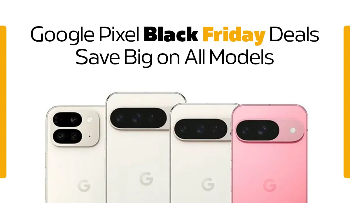 Google Pixel Black Friday Deals 2026 | Save Big on All Models