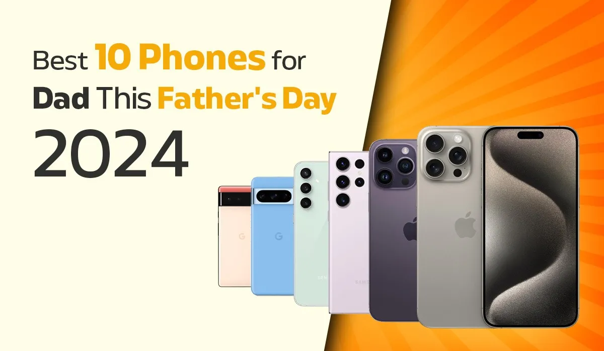 Top 10 Mobile Phones to Gift Your Dad on Father's Day Sale 2024 | Phonebot